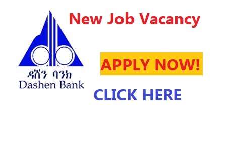 Dashen Bank SC Job Vacancy Announcement 2022 - Sewasew