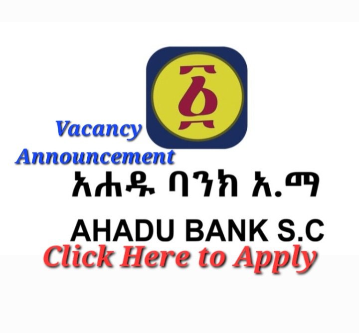 Ahadu Bank S.C New Job Vacancy Announcement 2022 - Sewasew