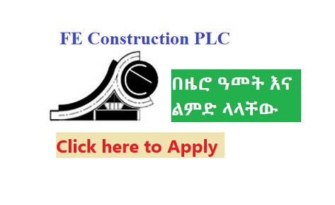 FE Construction PLC New Vacancy Announcement (For fresh and Experienced ...