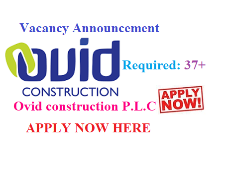 Ovid construction PLC New Vacancy Announcement | Jan 2023 - Sewasew