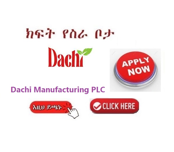Dachi Manufacturing PLC - Vacancy Announcement For Zero Year - Sewasew